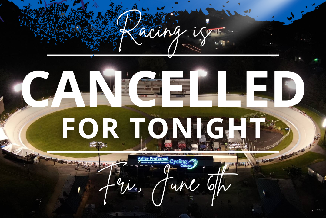Racing Canceled for Friday, June 6th – Velodrome